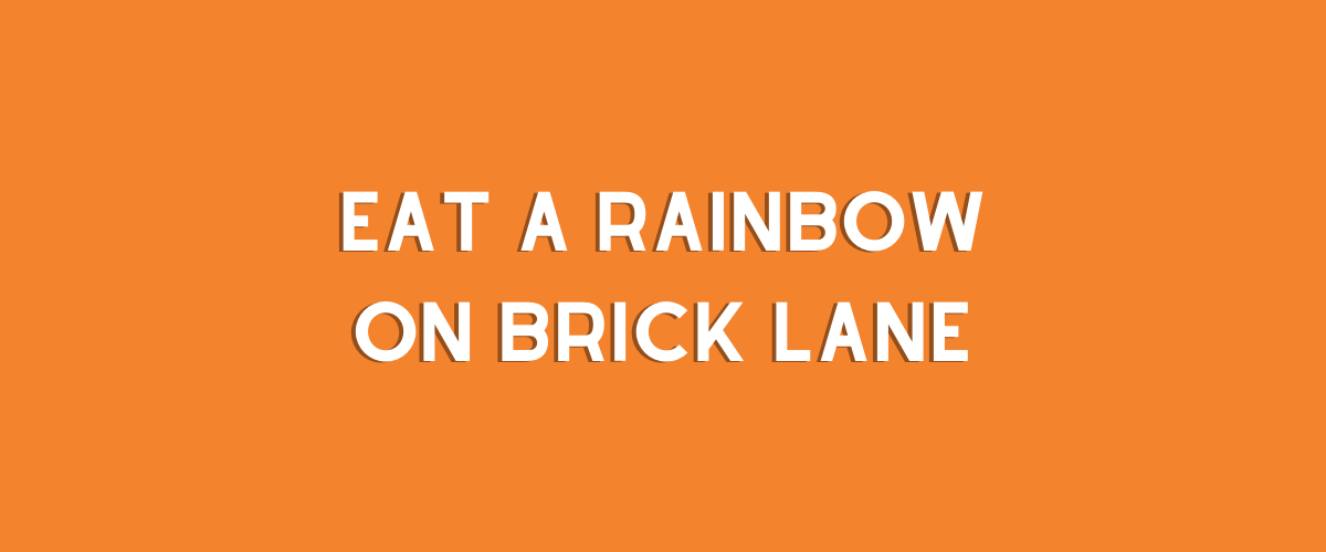 Eat a rainbow on Brick Lane - London Guided Walks
